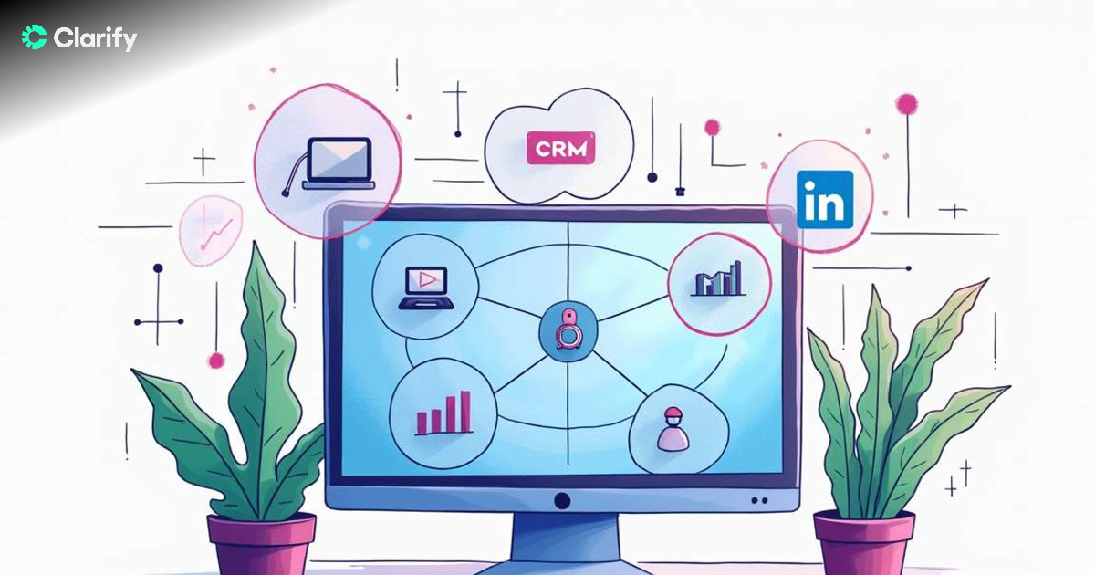 Clarify - Best CRM LinkedIn Integration: Top Solutions for 2025