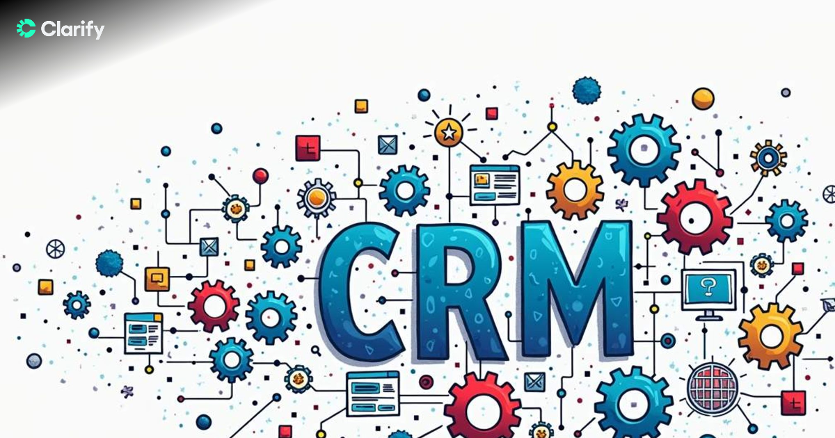 Clarify - Best CRM System: Top Picks for Streamlining Your Business Operations