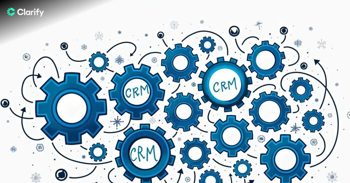 Clarify - CRM Building: A Step-by-Step Guide to Success