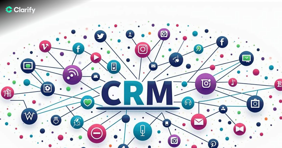 Clarify - How CRM Enhances Social Media Management for Businesses