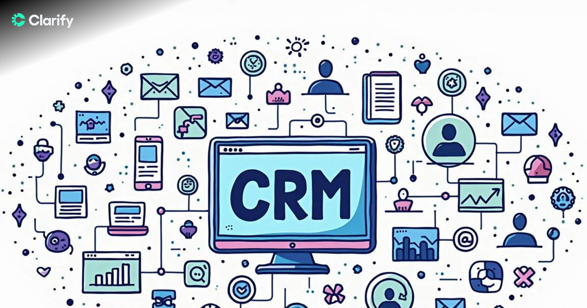 Clarify - Mastering CRM: A Comprehensive Guide to Learning Customer Relationship Management