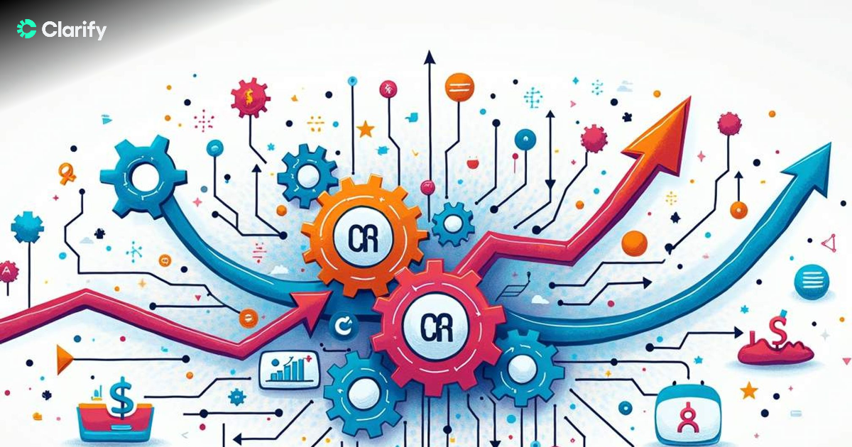 Clarify - Maximizing Business Growth: The Role of CRM Capital Clarify - Maximizing Business Growth: The Role of CRM Capital