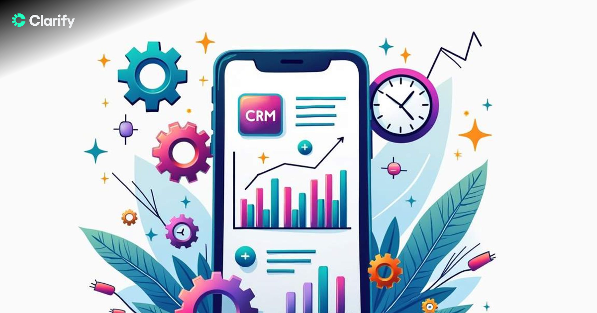 Clarify - Top CRM Apps for Android: Boost Your Business Efficiency
