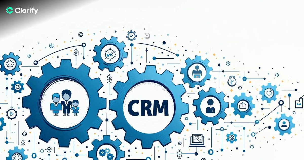 Clarify - Top CRM Company Solutions: Elevate Your Business Efficiency