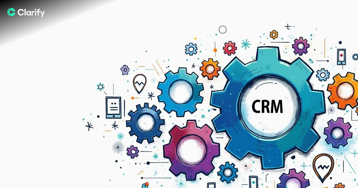 Clarify - Top CRM Tools for Startups: Streamline Your Business Growth