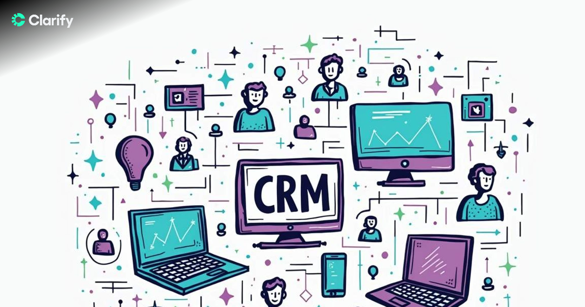 Clarify - Understanding CRM Sistemi: A Comprehensive Guide for Businesses