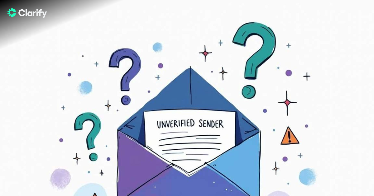 Clarify - Understanding Unverified Sender: What It Means and How to ...