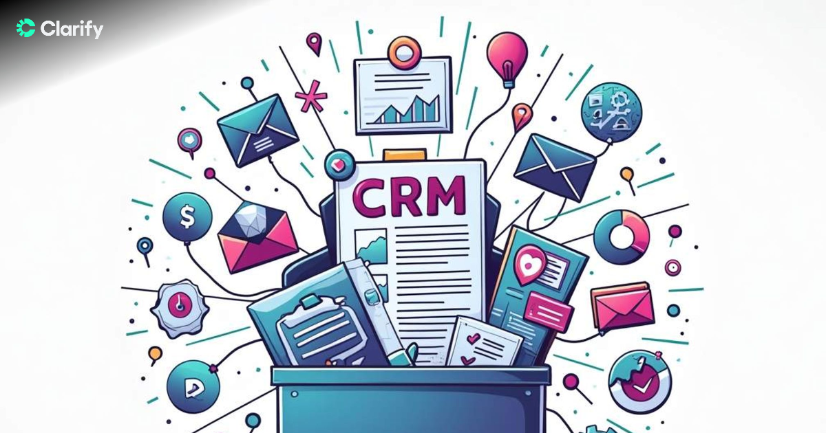 Clarify - What Are the Tools of CRM: Essential Features and Benefits