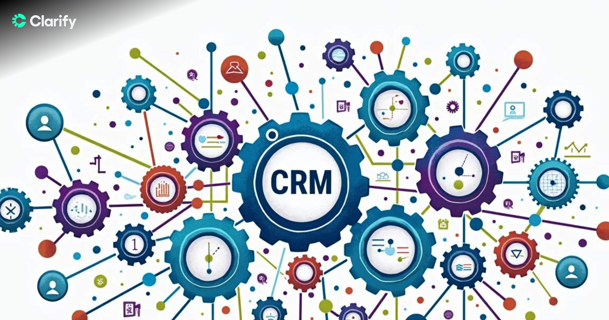 Clarify - What Is CRM? Understanding the Basics and Benefits